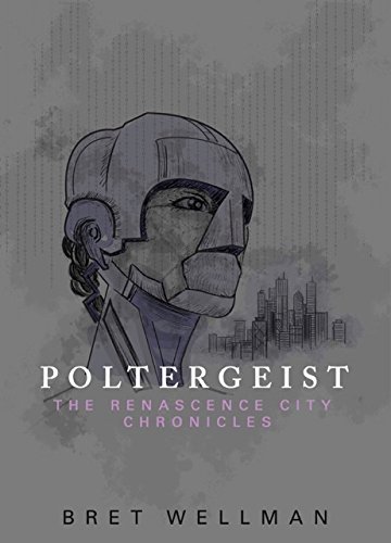 Poltergeist (Renascence City) by Bret Wellman | Goodreads