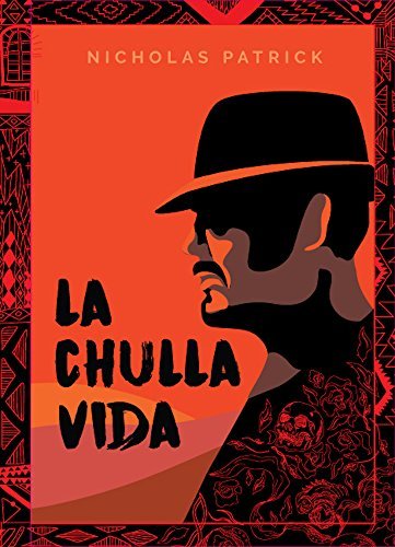 La Chulla Vida by Nicholas Patrick | Goodreads