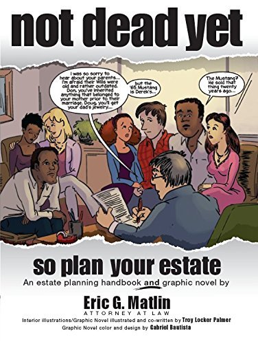 NOT DEAD YET, so plan your estate by Eric G. Matlin | Goodreads