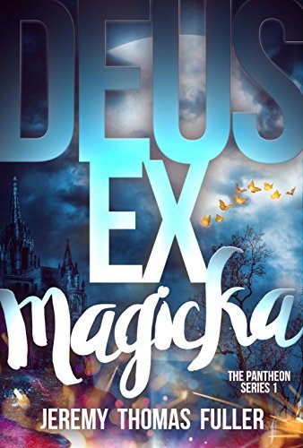 Deus Ex Magicka (Pantheon Book 1) by Jeremy Thomas Fuller | Goodreads