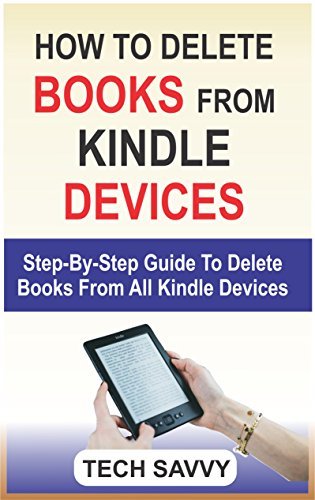 HOW TO DELETE BOOKS FROM KINDLE DEVICES: Step By Step Guide On How To ...