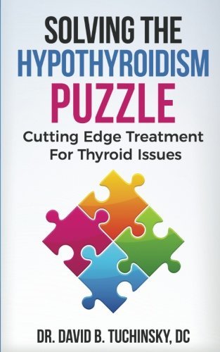 Solving The Hypothyroidism Puzzle: Cutting Edge Treatment For Thyroid ...