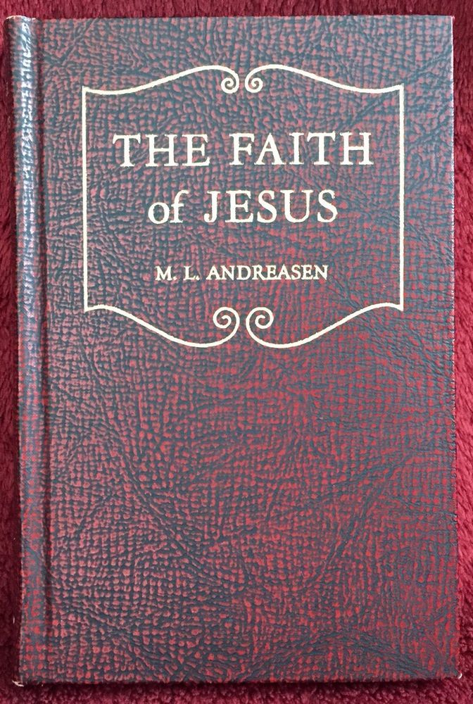 The Faith of Jesus by M.L. Andreasen | Goodreads
