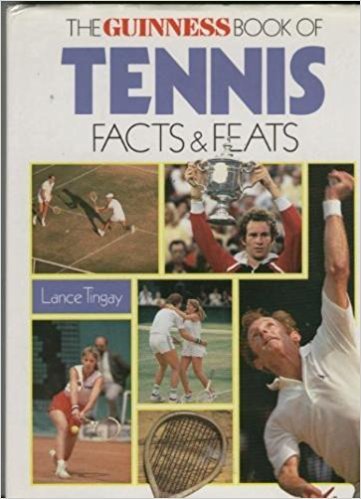 The Guinness book of tennis facts & feats by Lance Tingay | Goodreads