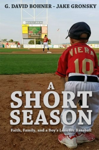 A Short Season: Faith, Family, and a Boy's Love for Baseball by G David ...