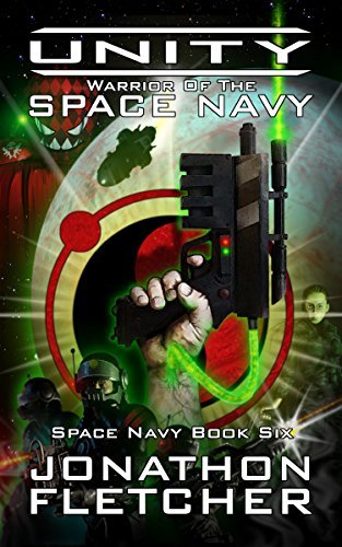Unity: Warrior of the Space Navy (Space Navy #6) by Jonathon Fletcher ...