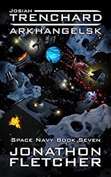 Josiah Trenchard - Arkhangelsk (Space Navy #7) by Jonathon Fletcher ...