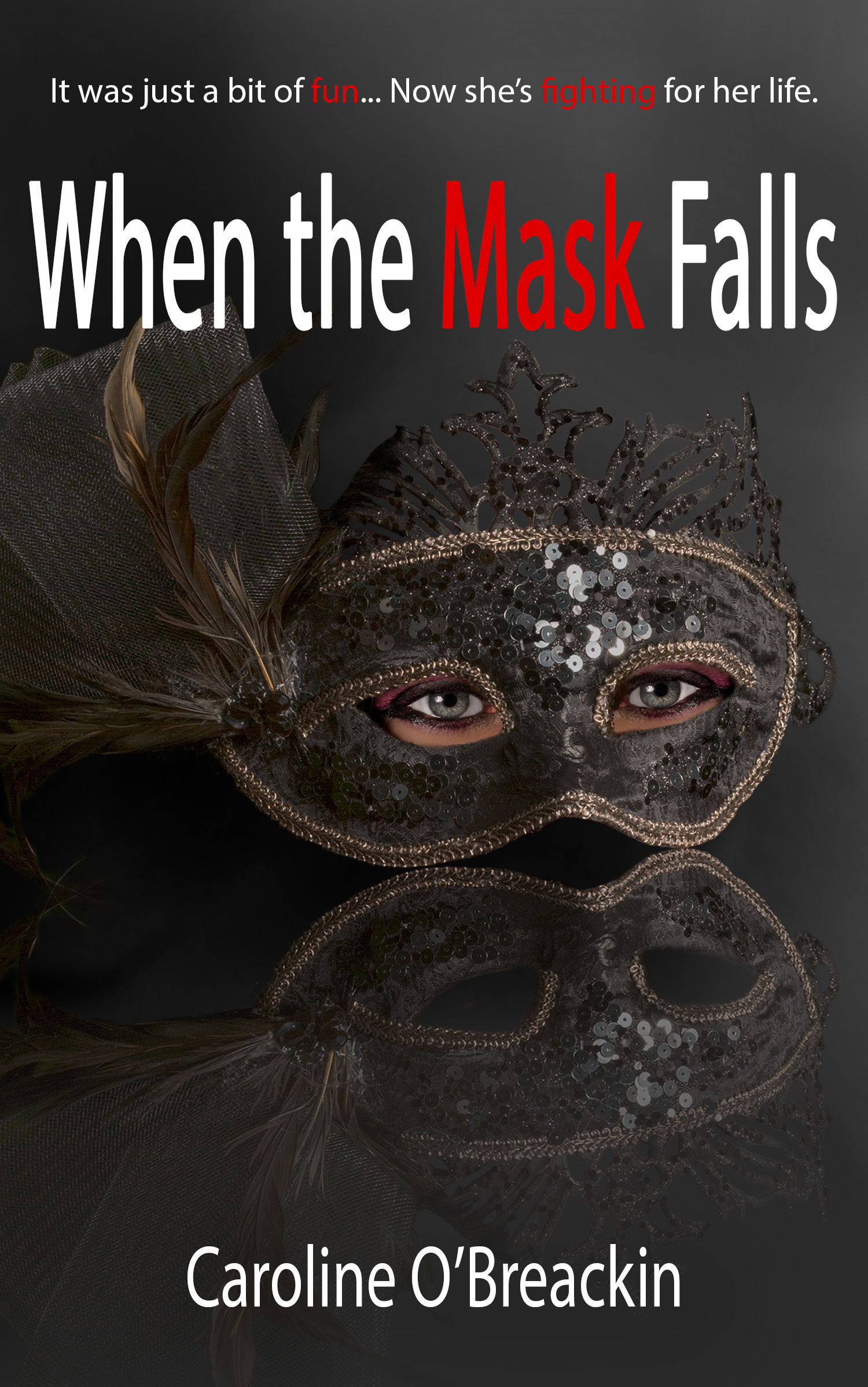 When the Mask Falls by Caroline O'Breackin | Goodreads