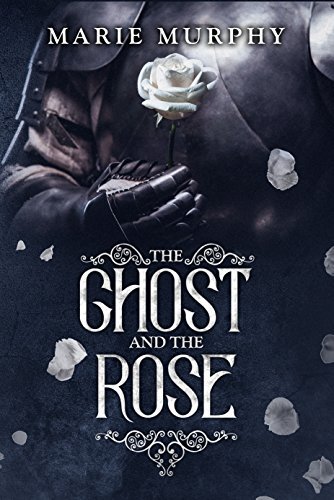 The Ghost and the Rose by Marie Murphy | Goodreads