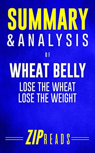 Summary & Analysis of Wheat Belly: Lose the Wheat, Lose the Weight | A ...