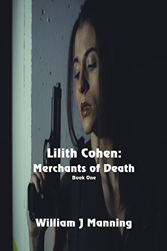 Lilith Cohen: Merchants of Death by William J. Manning | Goodreads