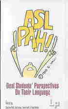 Asl Pah!: Deaf Students' Perspectives on Their Language by Clayton ...