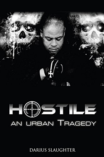 Hostile An Urban Tragedy by Darius M. Slaughter | Goodreads