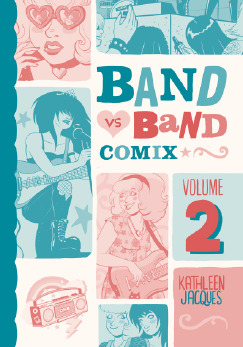 Band Vs Band Comix, Volume 2 by Kathleen Jacques | Goodreads
