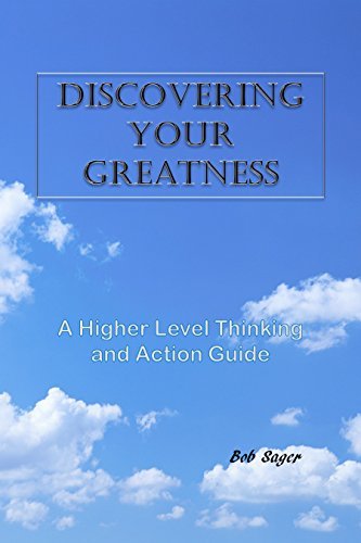 Discovering Your Greatness: A Higher Level Thinking and Action Guide by ...