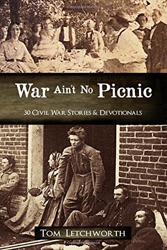 War Ain't No Picnic: 30 Civil War Stories & Devotionals by Tom ...