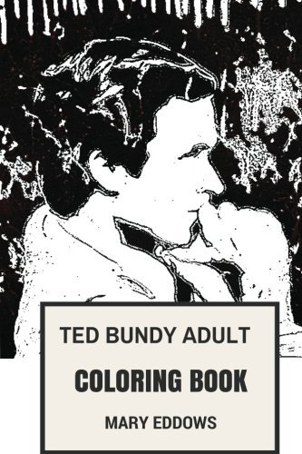 Ted Bundy Adult Coloring Book: Serial Killer and Convicted Murderer ...