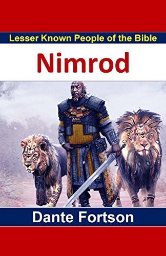 Lesser Known People of The Bible: Nimrod by Dante Fortson | Goodreads