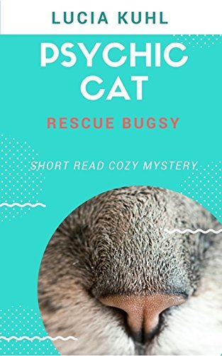 Psychic Cat: Rescue Bugsy (Psychic Cat, #1) by Lucia Kuhl | Goodreads