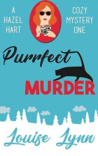 Purrfect Murder (Hazel Hart Cozy Mystery, #1) by Louise Lynn | Goodreads