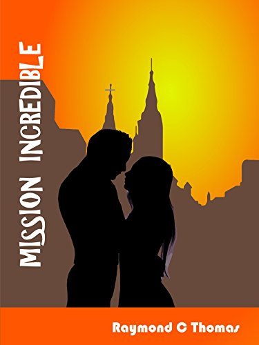 Mission Incredible by Raymond C Thomas | Goodreads