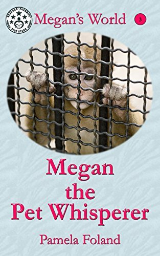 Megan the Pet Whisperer (Megan's World Book 3) by Pamela Foland | Goodreads