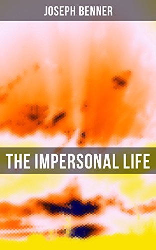 The Impersonal Life: Spirituality & Practice Classic by Joseph Benner ...