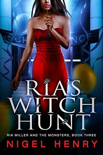 Ria's Witch Hunt (Ria Miller and the Monsters Book 3) by Nigel Henry ...