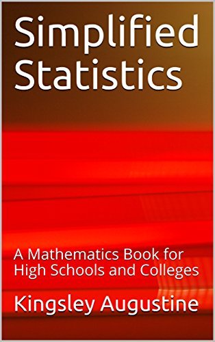 Simplified Statistics: A Mathematics Book for High Schools and Colleges ...