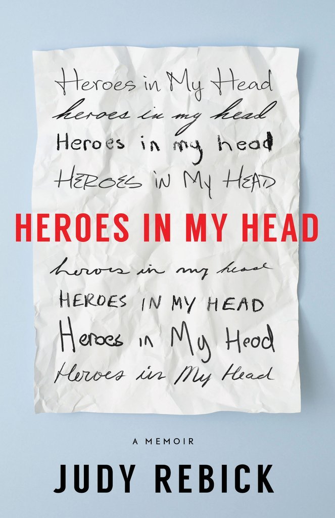 Heroes in my Head: A Memoir by Judy Rebick | Goodreads