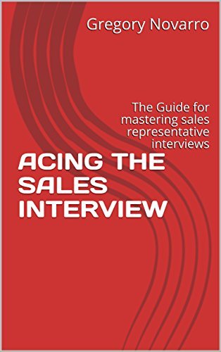 Acing the Sales Interview: The Guide for Mastering Sales Representative ...