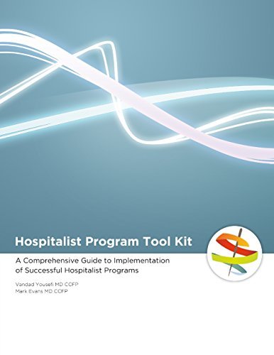 Hospitalist Program Toolkit: A Comprehensive Guide to Implementation of ...