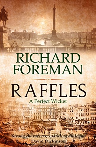 Raffles: A Perfect Wicket (Raffles Book 3) by Richard Foreman | Goodreads