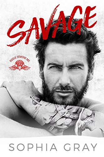Savage (Rogue Demons MC) by Sophia Gray | Goodreads
