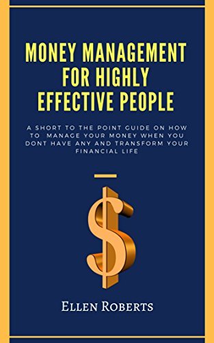 MONEY MANAGEMENT FOR HIGHLY EFFECTIVE PEOPLE: A short to the point ...