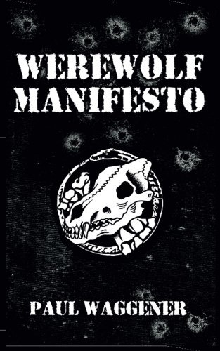 Werewolf Manifesto by Paul Waggener | Goodreads
