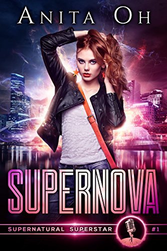 Supernova (Supernatural Superstar #1) by Anita Oh | Goodreads