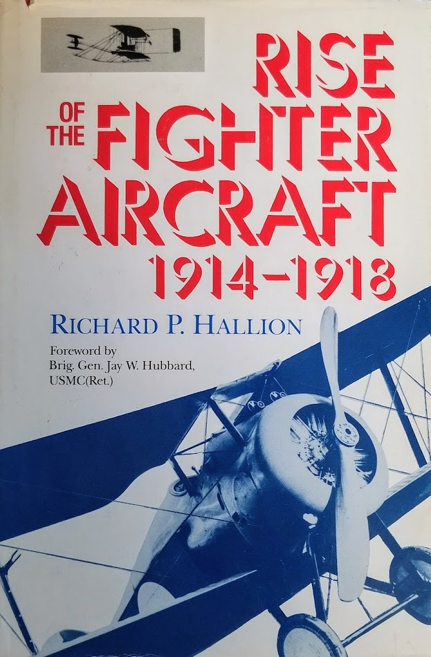 Rise of the Fighter Aircraft: 1914-1918 by Richard P. Hallion | Goodreads
