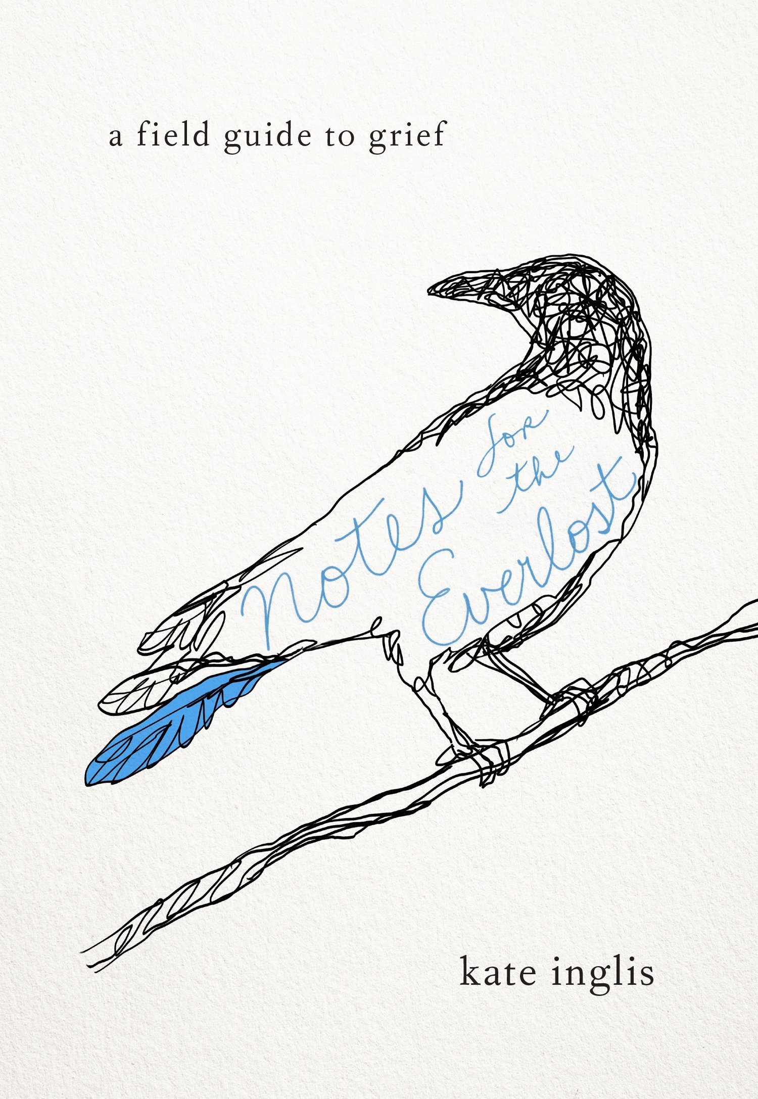Notes for the Everlost: A Field Guide to Grief by Kate Inglis | Goodreads