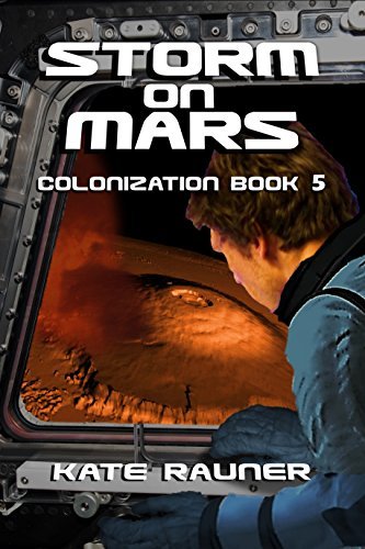 Storm on Mars: Mars Colonization Book 5 by Kate Rauner | Goodreads