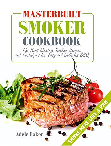Masterbuilt Smoker Cookbook: The Best Electric Smoker Recipes and ...