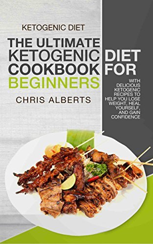 Ketogenic Diet: The Ultimate Ketogenic Diet Cookbook For Beginners, with Delicious Ketogenic ...