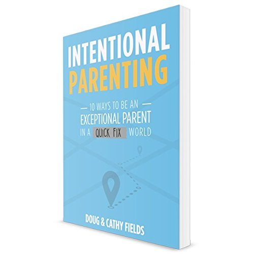 Intentional Parenting: 10 ways to be an exceptional parent in a quick ...