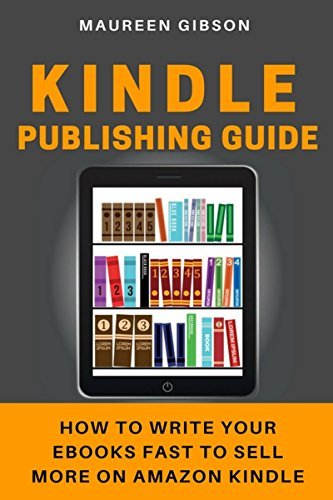 How to write fast to sell more: kindle publishing guide by Maureen ...