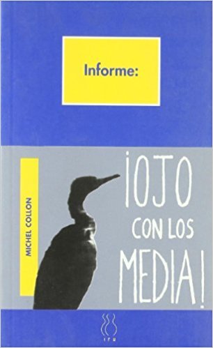 OJO CON LOS MEDIA! by Michel Collon | Goodreads