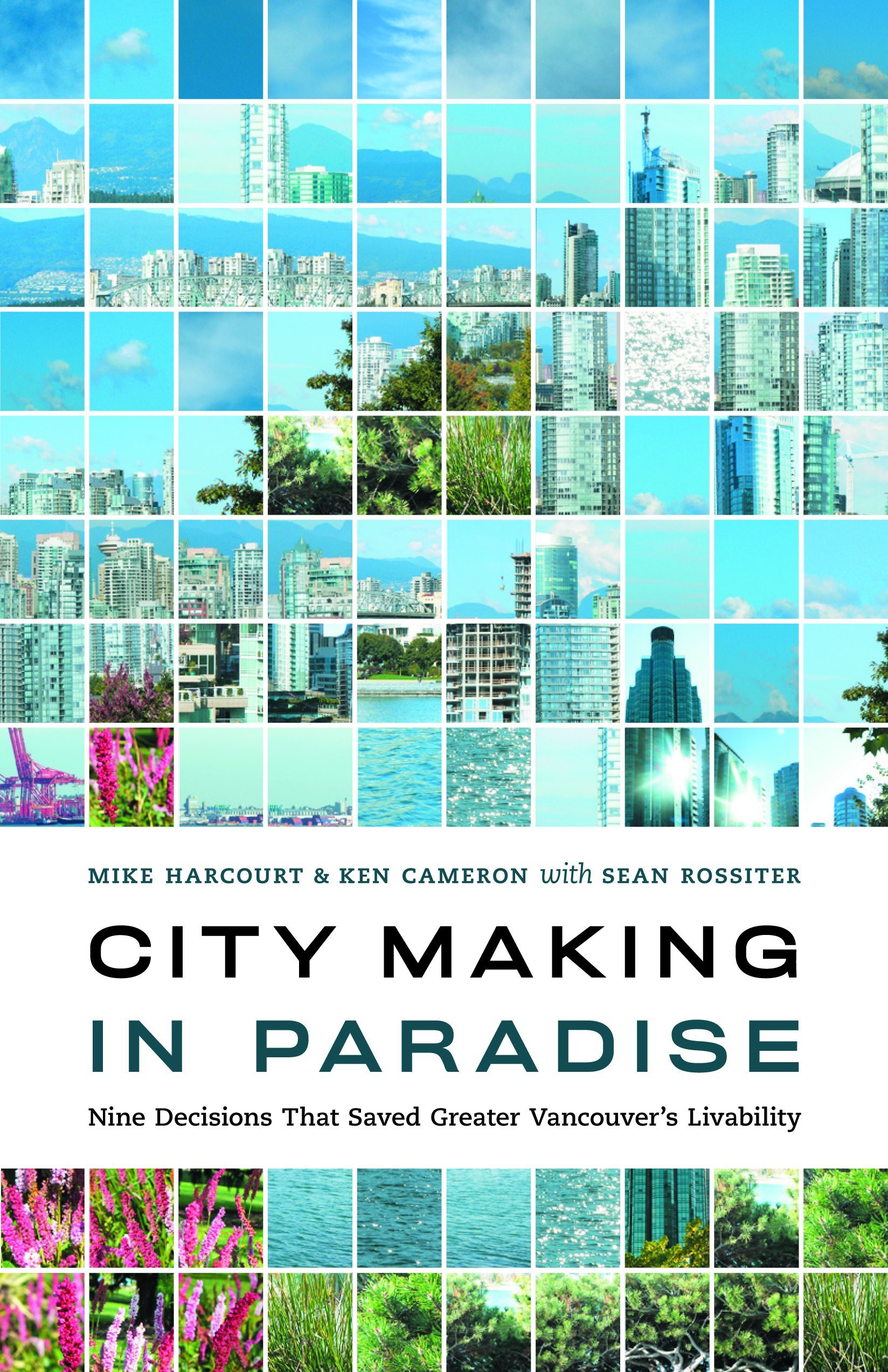 City Making in Paradise : Nine Decisions That Saved Greater Vancouver's ...