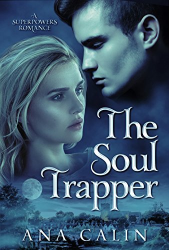 The Soul Trapper (Superpowers Romance #3) by Ana Calin | Goodreads