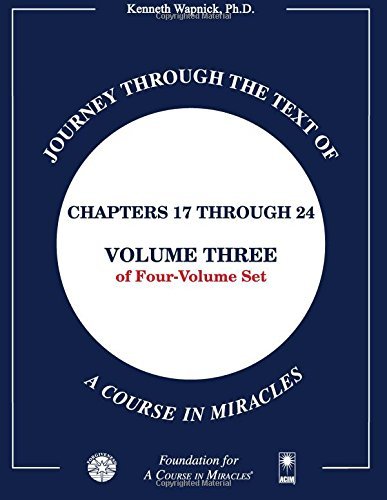 Journey through the Text of A Course in Miracles: Chapters 17 through ...