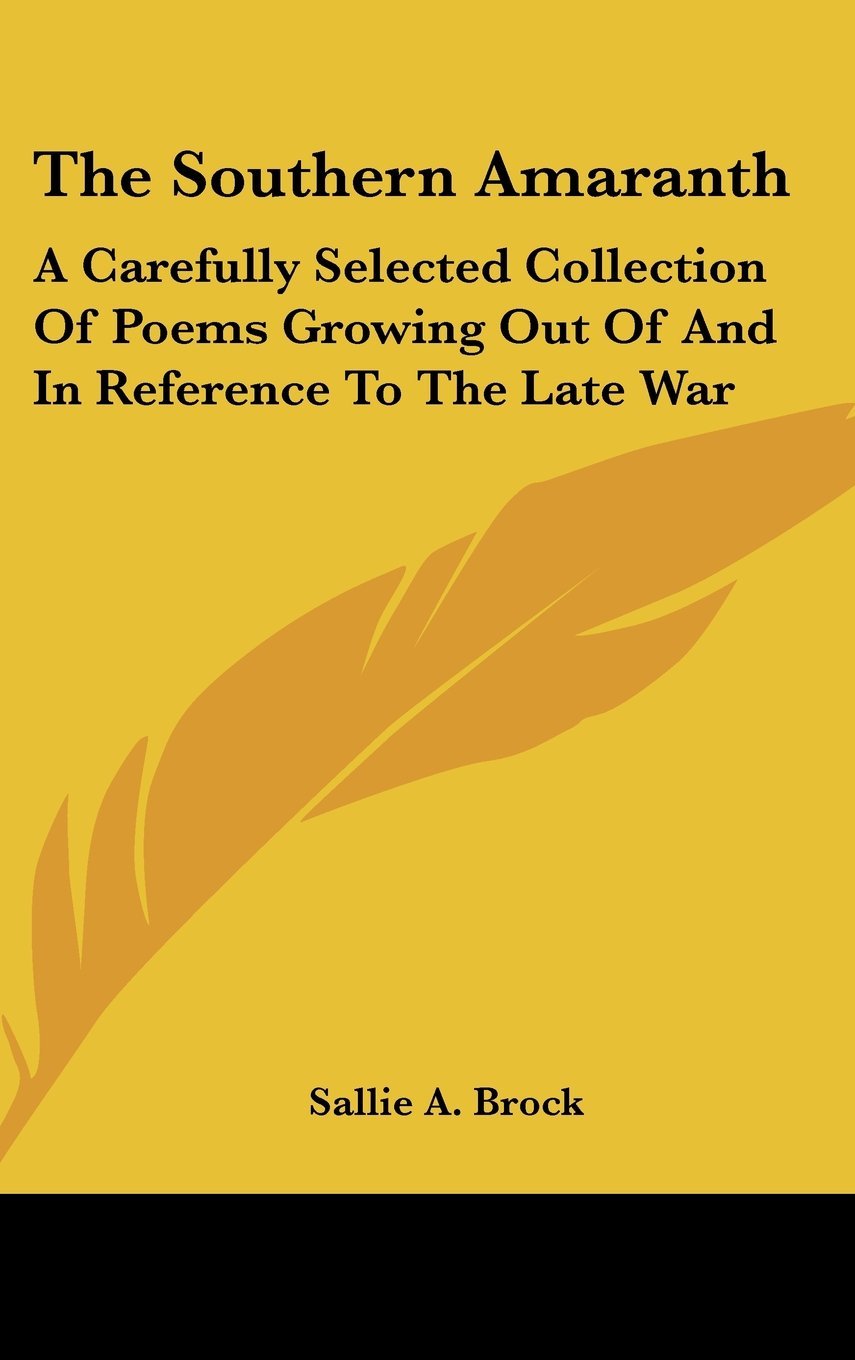 The Southern Amaranth: A Carefully Selected Collection Of Poems Growing ...
