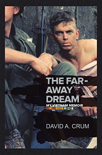 The Far-Away Dream: My Vietnam Memoir by David Crum | Goodreads